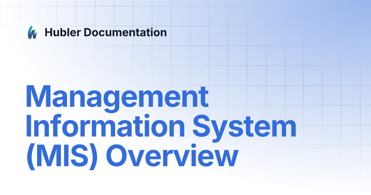 Management Information System (MIS) Overview | Hubler Documentation