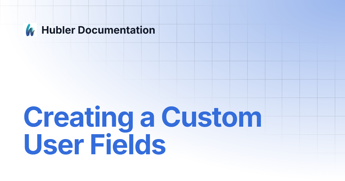 Creating a Custom User Fields | Hubler Documentation