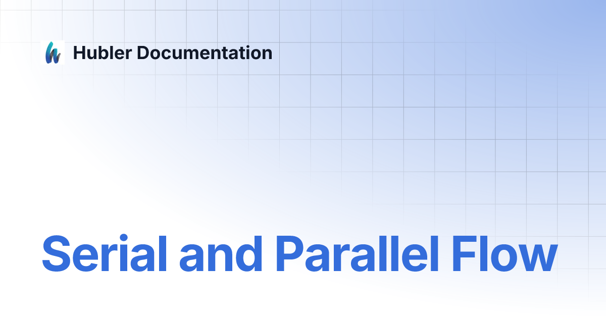 Serial and Parallel Flow | Hubler Documentation