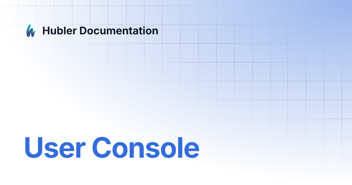 User Console | Hubler Documentation